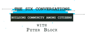 The Six Conversations - Peter Block